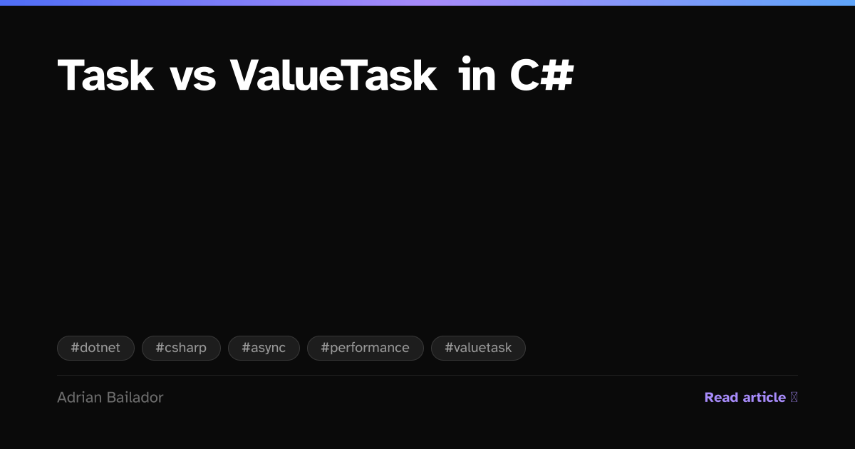 Task vs ValueTask in C# | Adrian Bailador | .NET